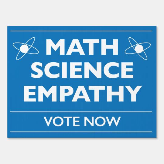 Math/Science/Empathy (Version 2). Political Sign | Zazzle.com