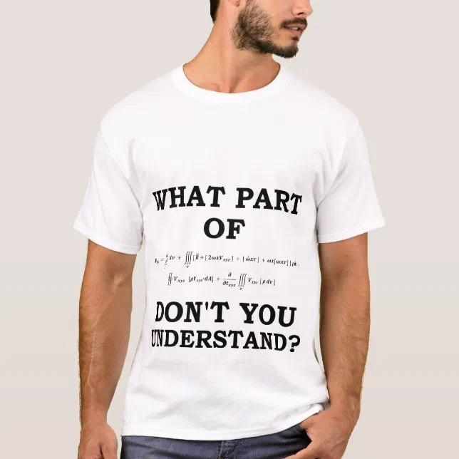 Math T-shirts - What part of don't you understand? | Zazzle
