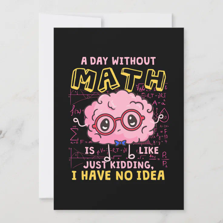 Math Teacher A Day Without Math Invitation | Zazzle Math Teacher A Day Without Math Invitation | Zazzle
