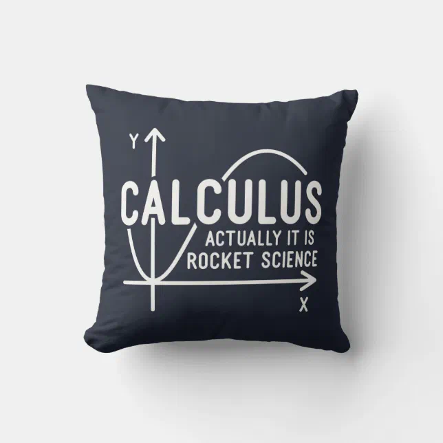 Math Teacher Calculus Actually is Rocket Science Throw Pillow | Zazzle