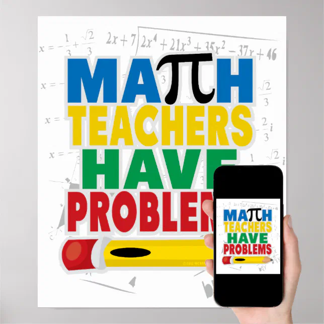 Math Teacher Have Problems Poster | Zazzle