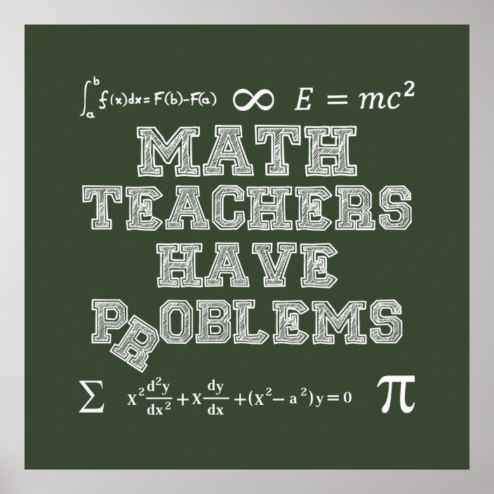 Math Teachers Have Problems Poster | Zazzle.com