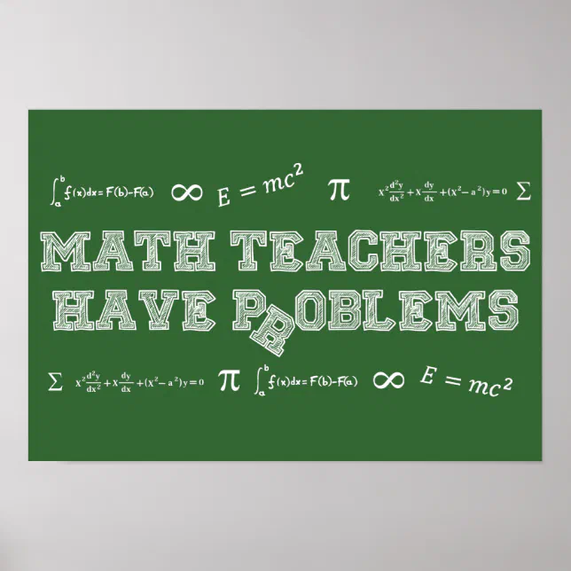 Math Teachers Have Problems Poster | Zazzle