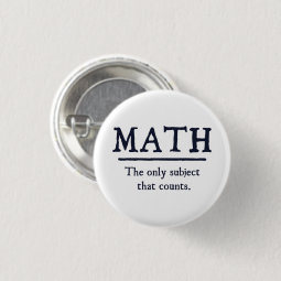 Math The Only Subject That Counts Button | Zazzle