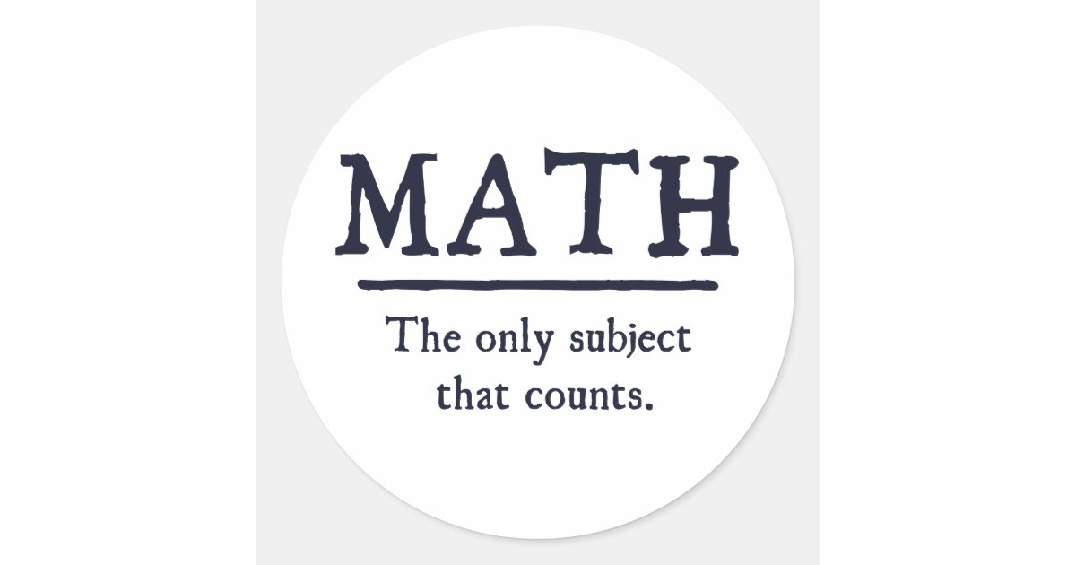 Math The Only Subject That Counts Classic Round Sticker | Zazzle