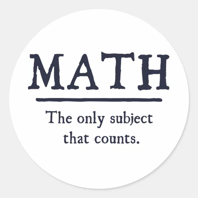 Math The Only Subject That Counts Classic Round Sticker | Zazzle