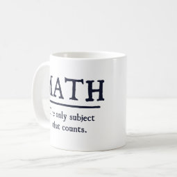 Math The Only Subject That Counts Coffee Mug | Zazzle