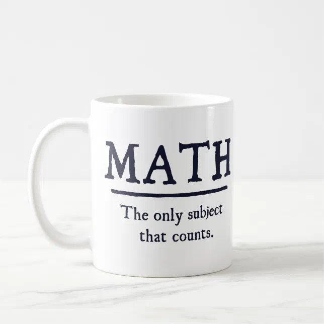 Math The Only Subject That Counts Coffee Mug | Zazzle