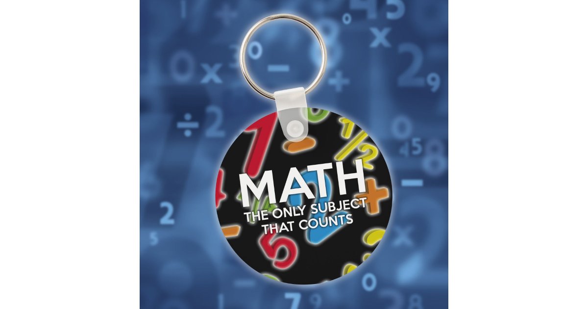 Math The Only Subject That Counts Fun Quote Keychain | Zazzle