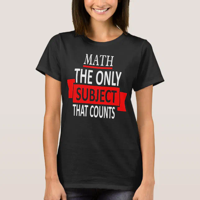 Math The only subject that counts! Pun Teacher App T-Shirt | Zazzle