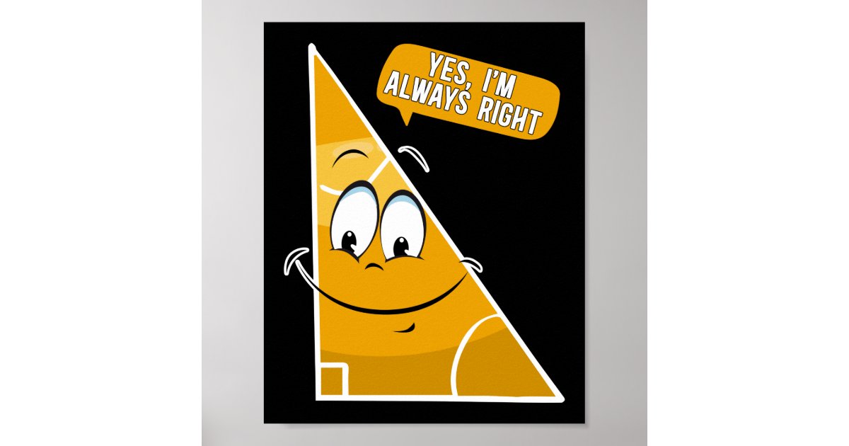 Math Yes I'M Always Right Teacher Nerd Student Poster | Zazzle