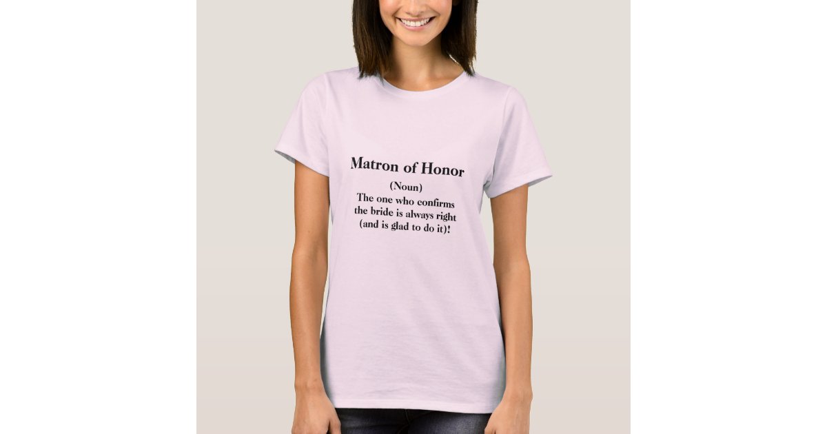 Matron of Honor T Shirt -- Definition Wedding | Zazzle