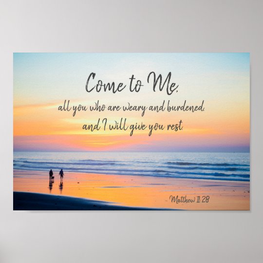 Matthew 11:28 Come to Me all who are Weary Bible Poster | Zazzle.com
