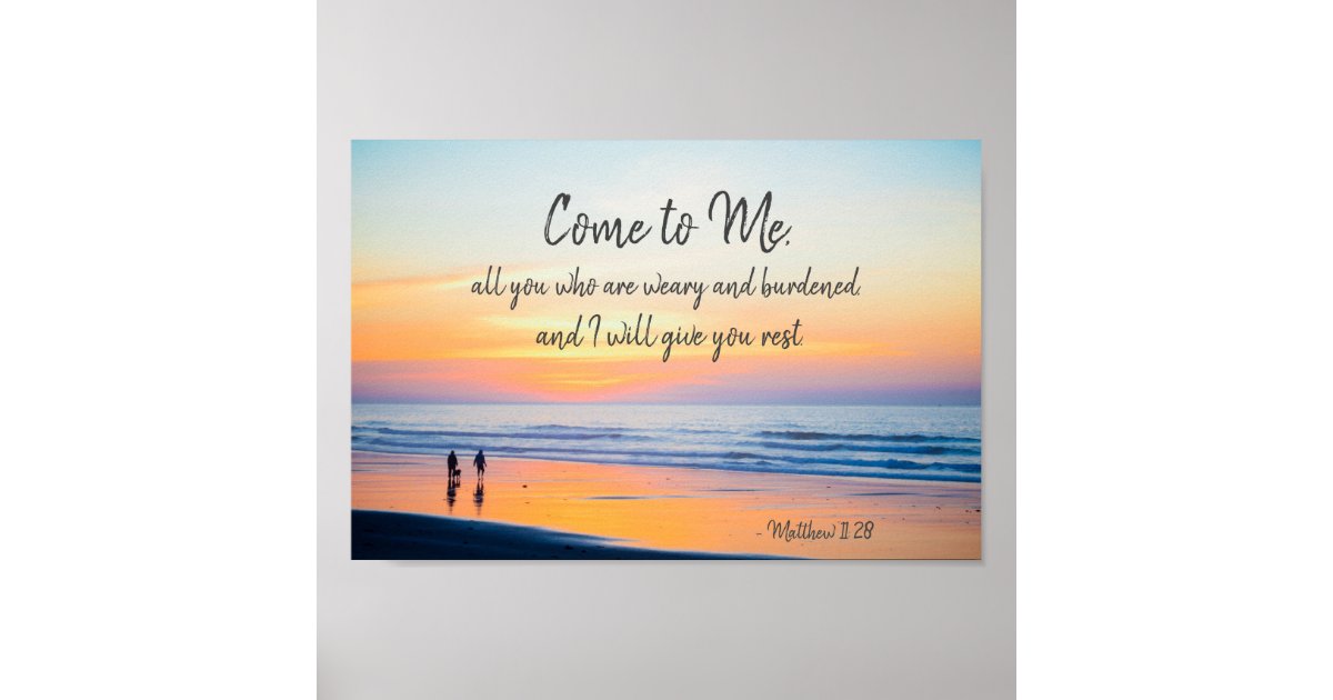 Matthew 11:28 Come to Me all who are Weary Bible Poster | Zazzle.com