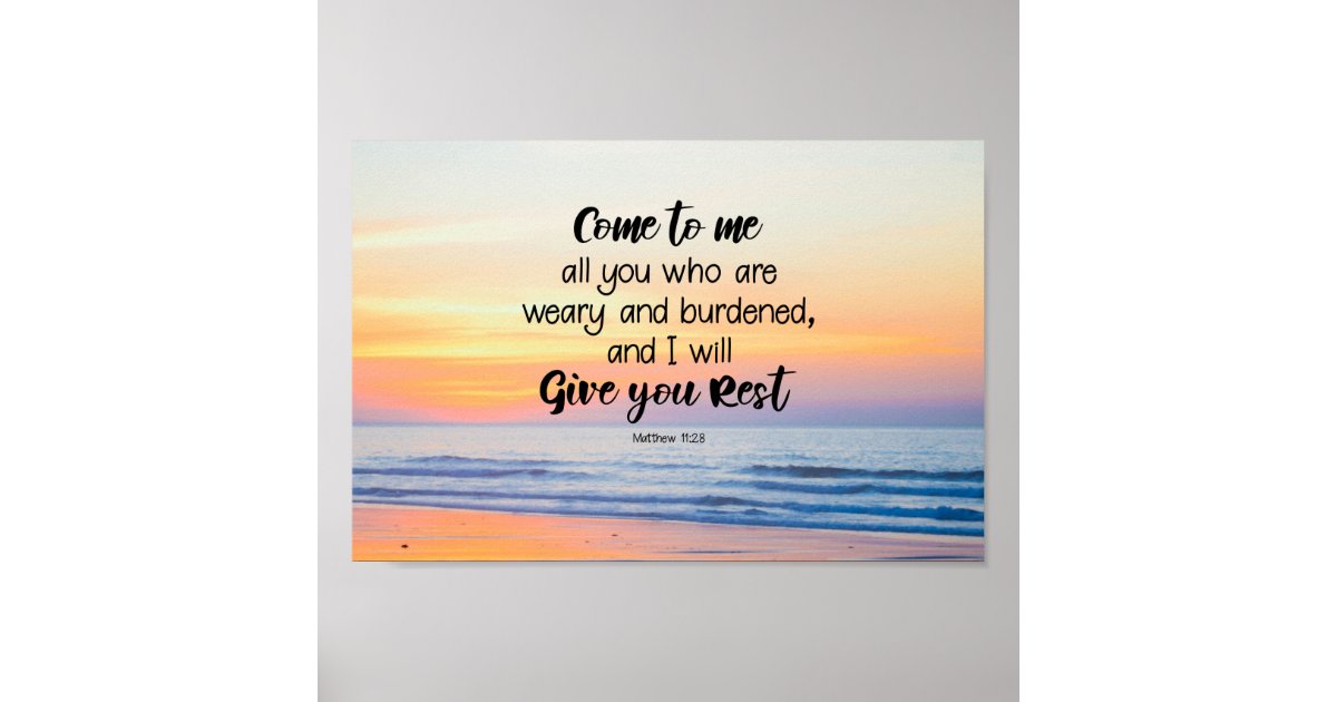 Matthew 11:28 Come to Me all who are Weary Bible Poster | Zazzle