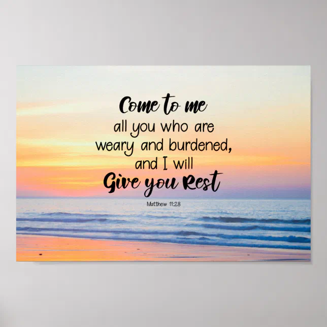 Matthew 11:28 Come to Me all who are Weary Bible Poster | Zazzle