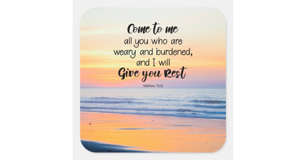 Matthew 11:28 Come to Me all who are Weary Bible Square Sticker | Zazzle