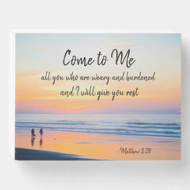 Matthew 11:28 Come to Me all who are Weary Bible Wooden Box Sign | Zazzle