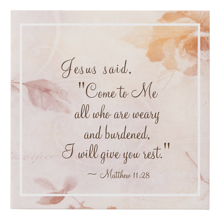 Matthew 11:28 Come to Me all who are Weary Floral Faux Canvas Print ...