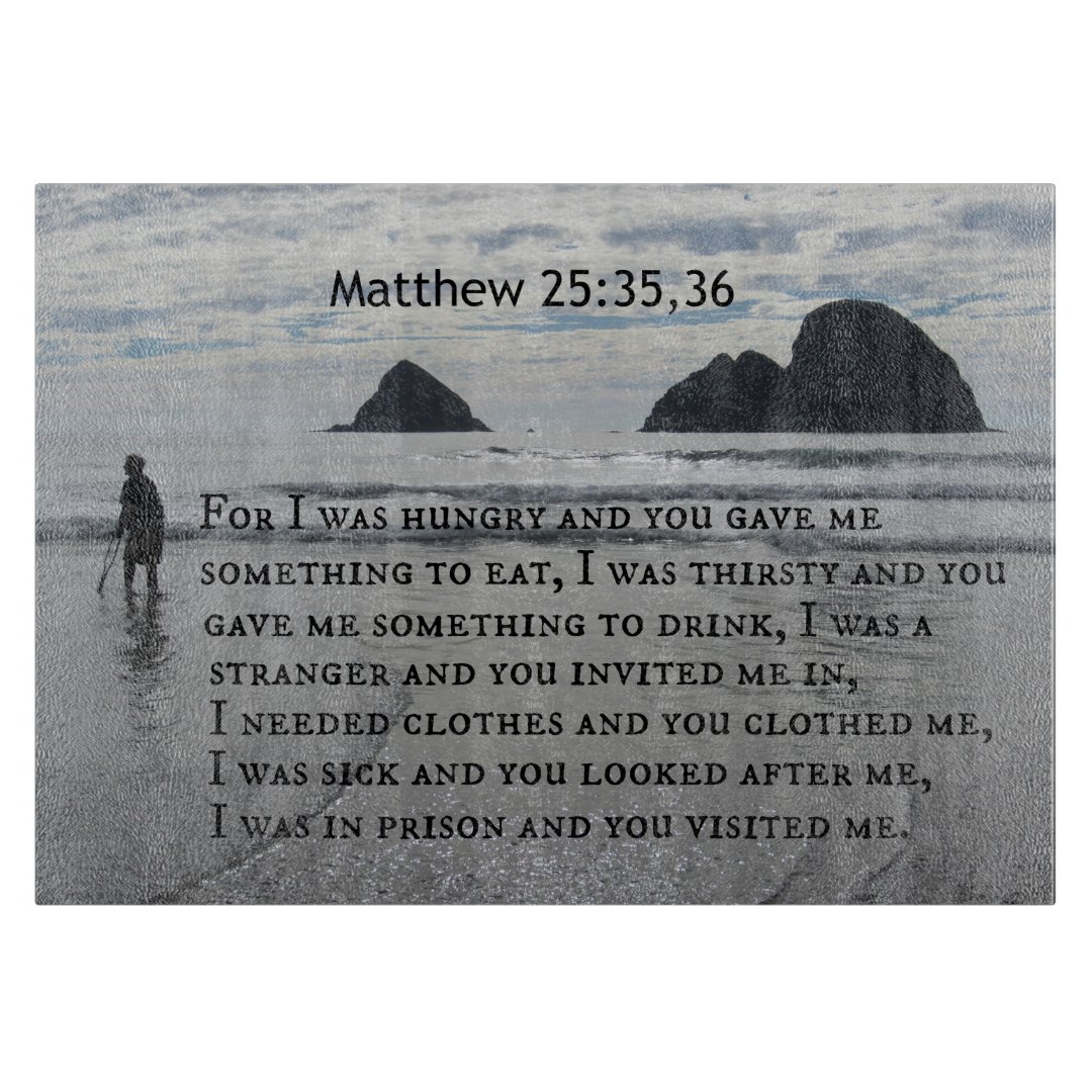 Matthew 25:35,36 For I was hungry and you gave me Cutting Board | Zazzle