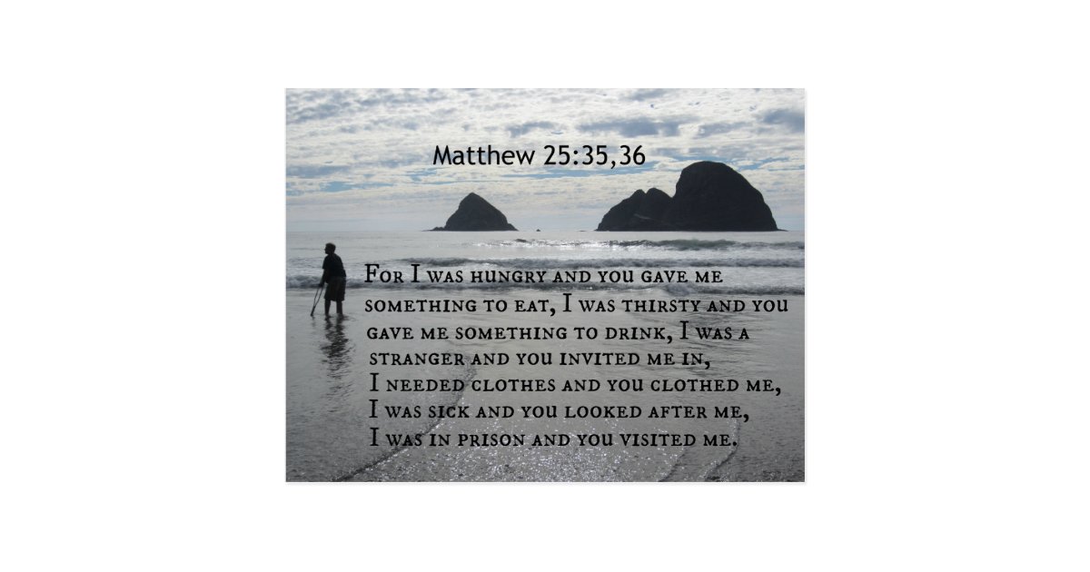 Matthew 25:35,36 For I was hungry and you gave me Postcard | Zazzle.com