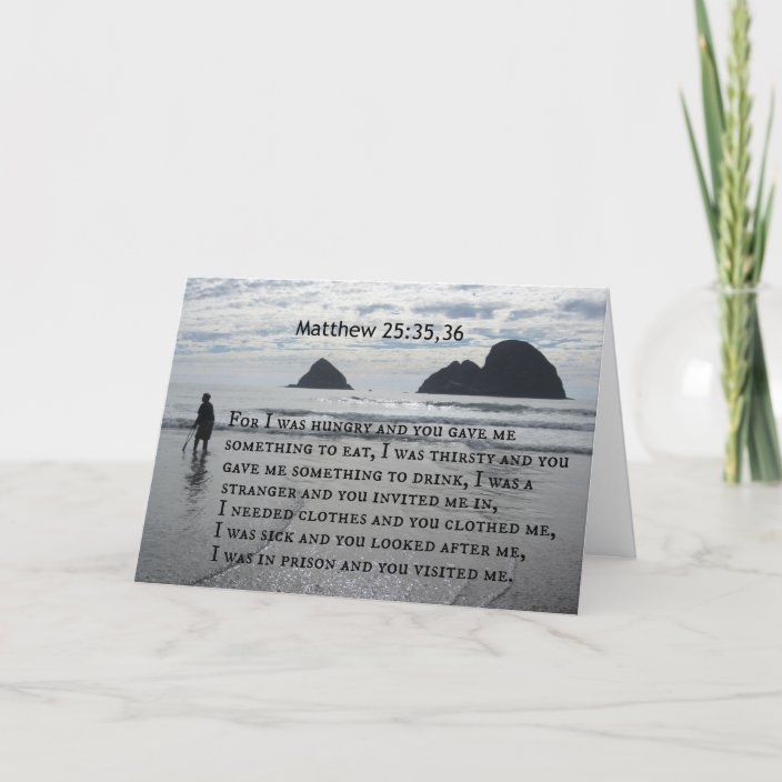 Matthew 25:35.36 For I was hungry and you severe m Card | Zazzle