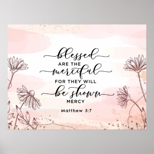 Matthew 5:7 Blessed are the Merciful Bible Verse Poster | Zazzle