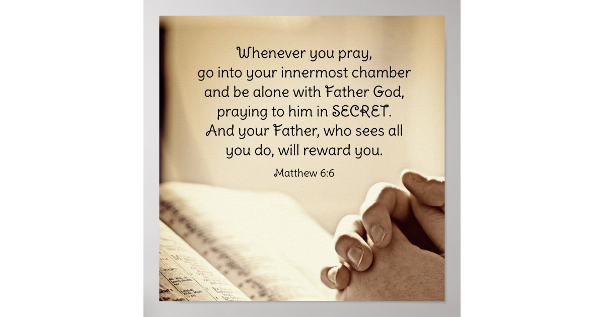 Matthew 6:6 When you Pray Christian Bible Verse Poster | Zazzle