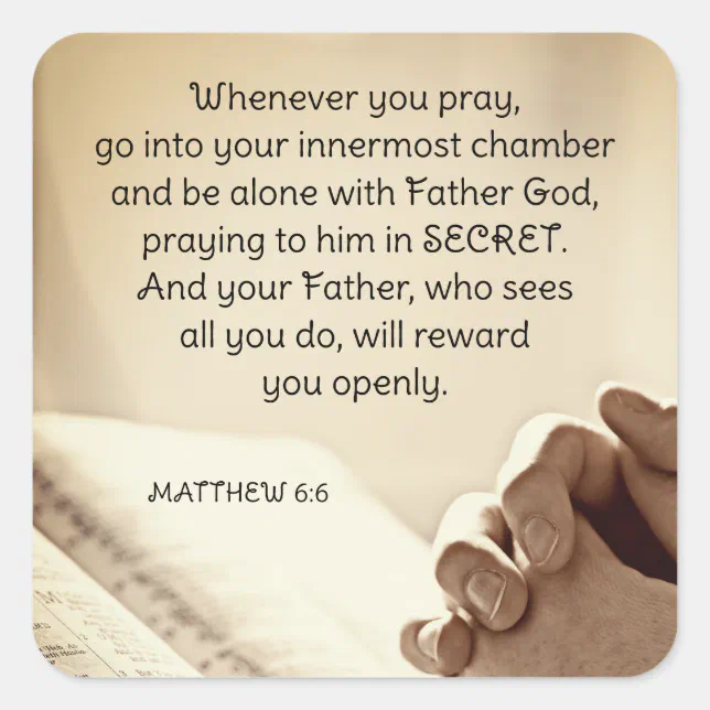 Matthew 6:6 When you Pray Christian Bible Verse Square Sticker | Zazzle