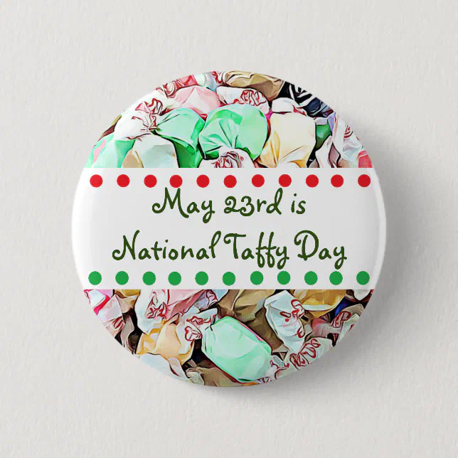 May 23rd is National Taffy Day Funny Holidays Button | Zazzle