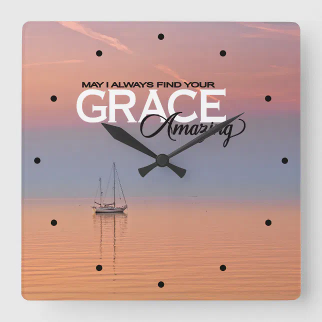 May I Always Find Your Grace Amazing Christian Square Wall Clock | Zazzle
