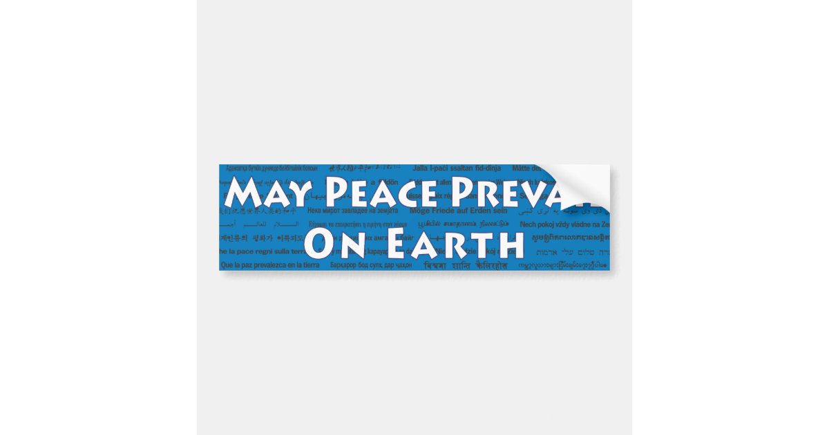 May Peace Prevail On Earth Bumper Sticker | Zazzle