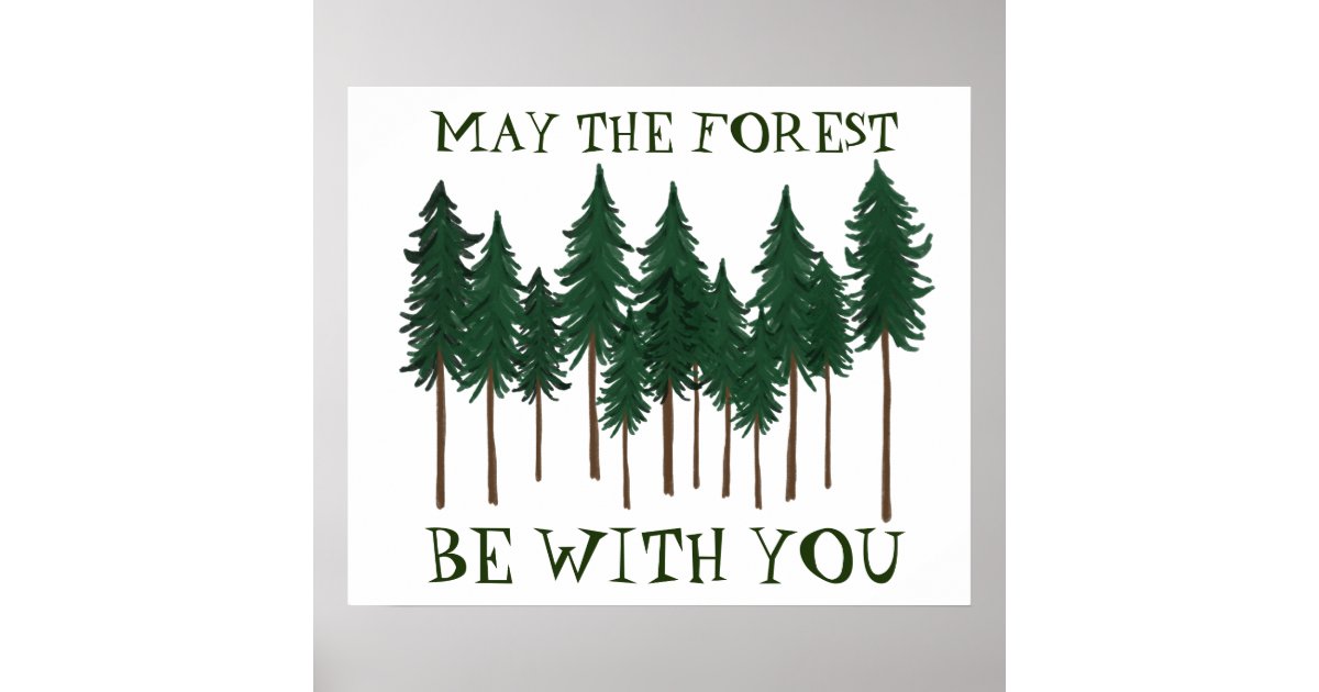 May The Forest Be With You SAVE THE TREES Poster | Zazzle