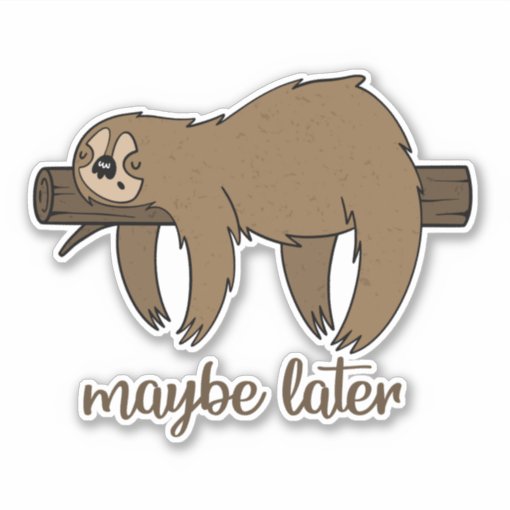 Maybe Later Lazy Sloth Stickers | Zazzle