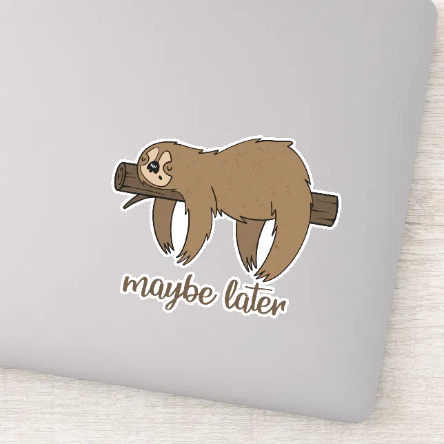 Maybe Later Lazy Sloth Stickers | Zazzle
