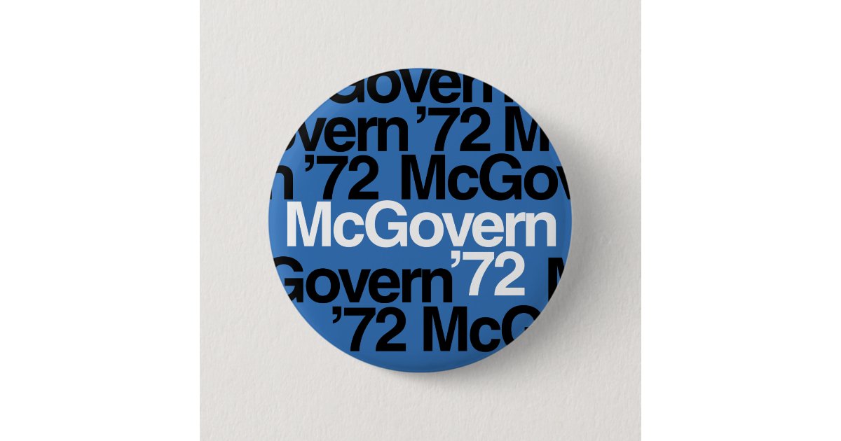 McGovern '72 Campaign Button | Zazzle