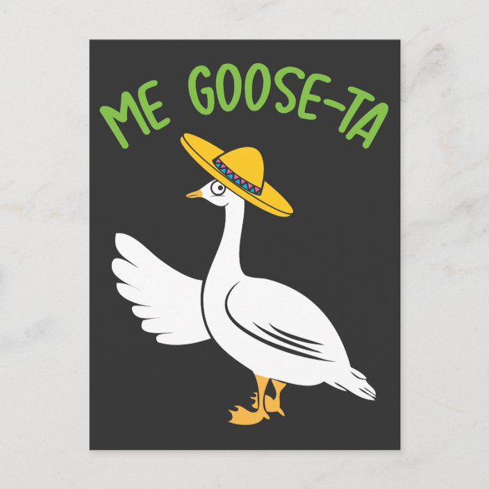 Me Goose-Ta Funny Mexican Spanish Goose Pun Postcard | Zazzle.com