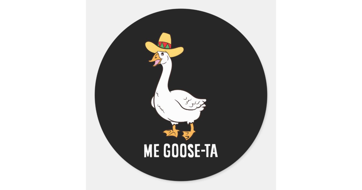 Me Goose Ta Mexican Spanish Goose Pun Classic Round Sticker | Zazzle