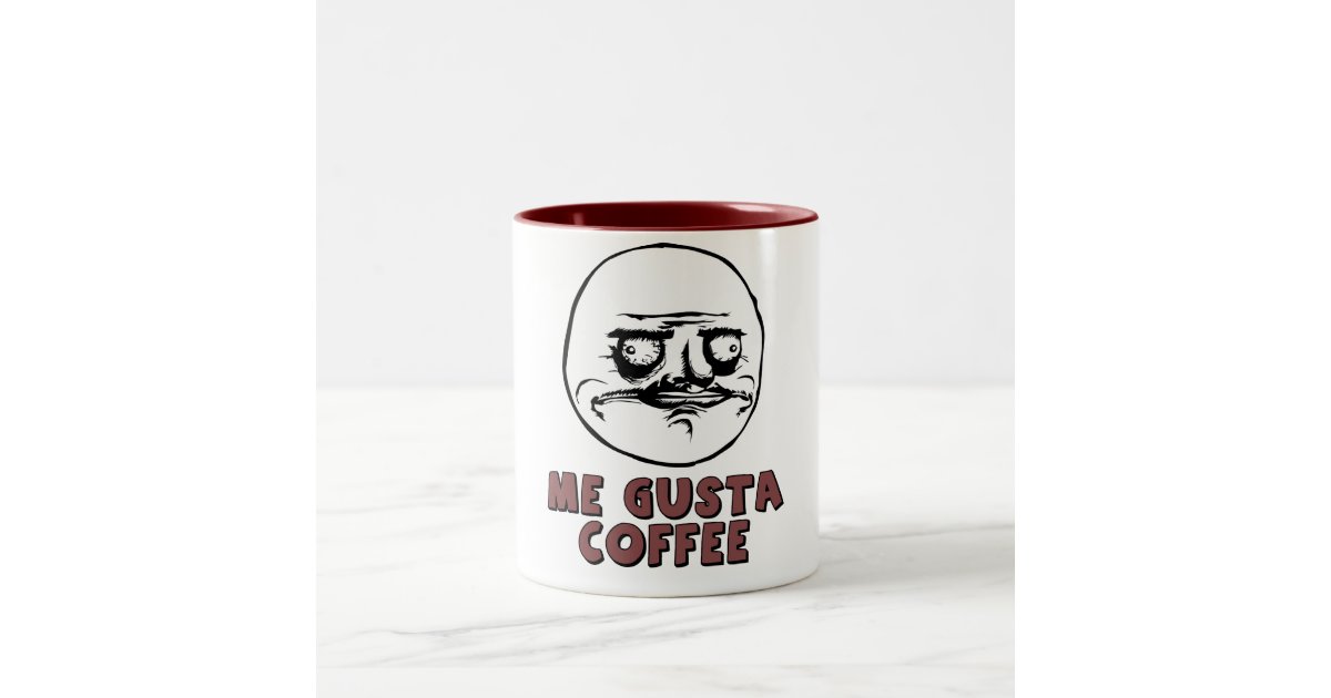 Me Gusta Meme Coffe Mug | Zazzle