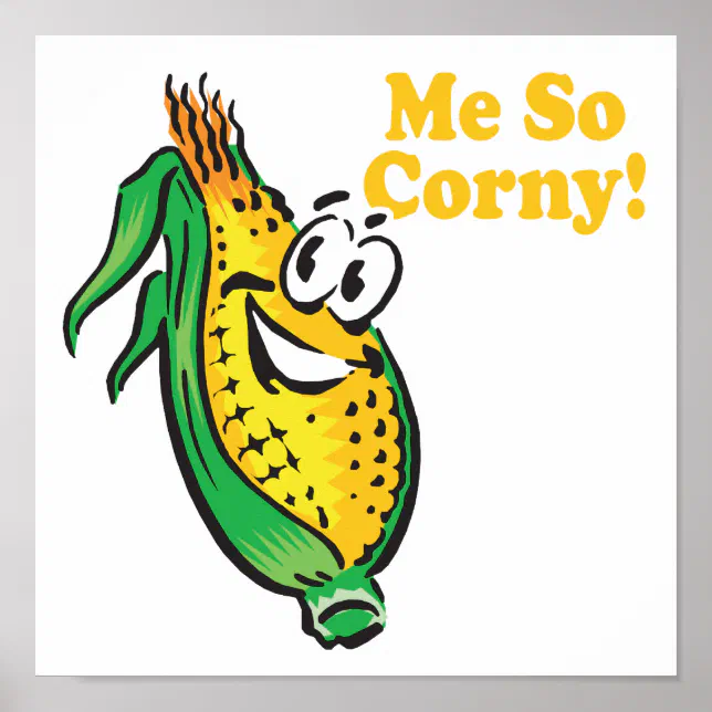 Me SO Corny corn cob Poster | Zazzle