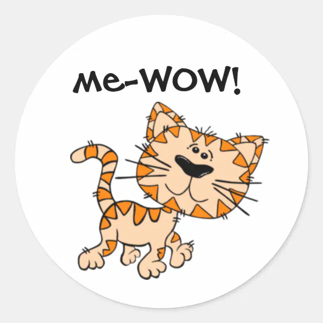 Me-WOW, Meow, Good Job, Wow! Cute Kitty Cat Classic Round Sticker | Zazzle