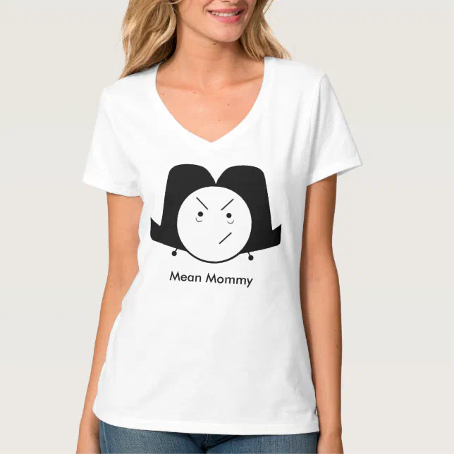 Mean Mommy T-shirt | Zazzle
