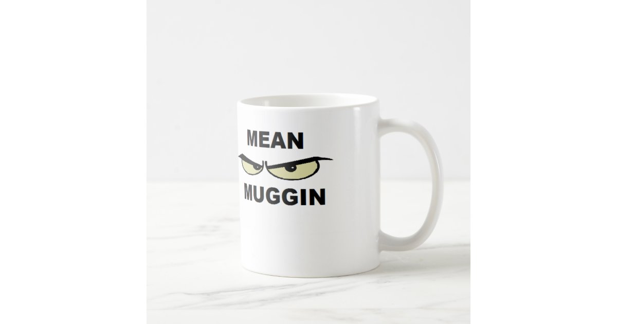 Mean Muggin Coffee Mug | Zazzle