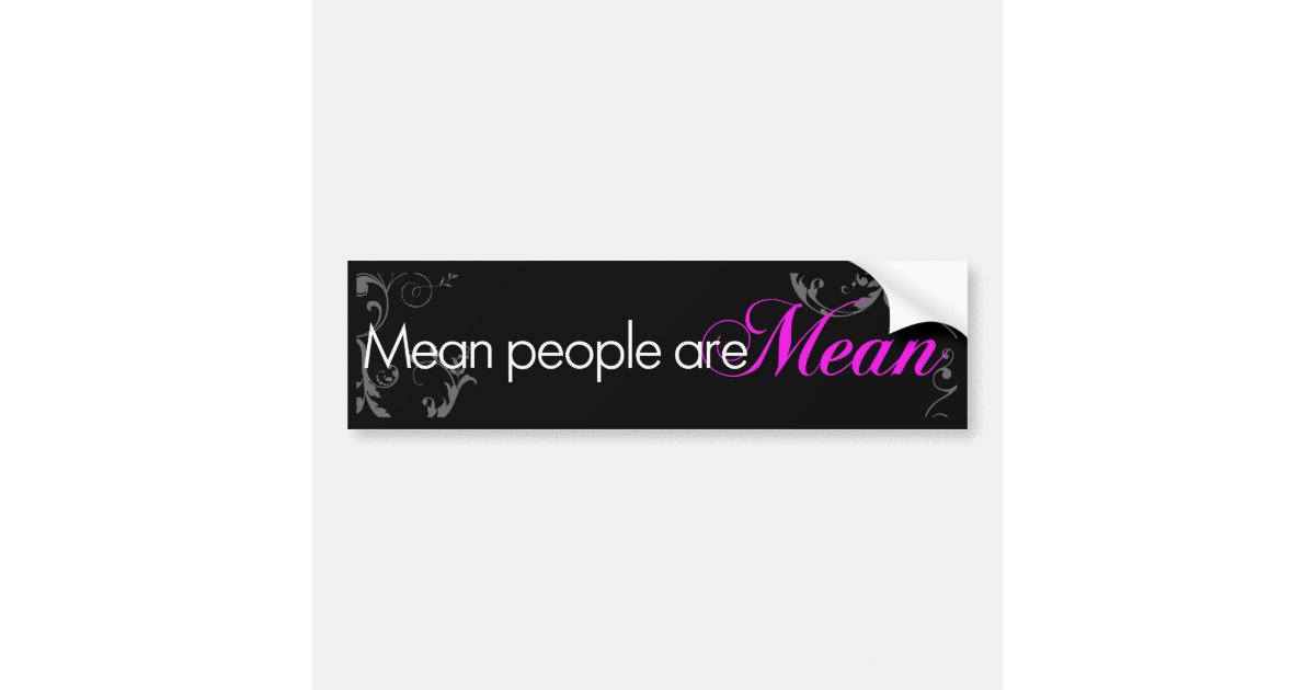 Mean People Are Mean Bumper Sticker | Zazzle