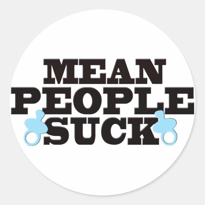 Mean People Suck Classic Round Sticker | Zazzle.com