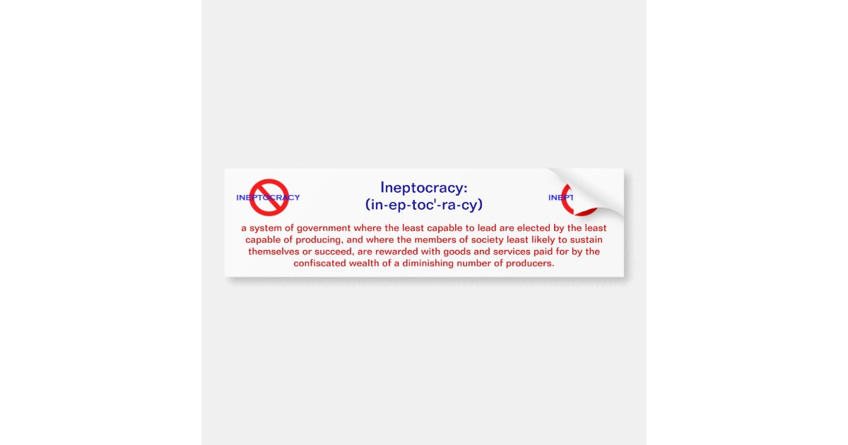 Meaning of Ineptocracy Bumper Sticker | Zazzle