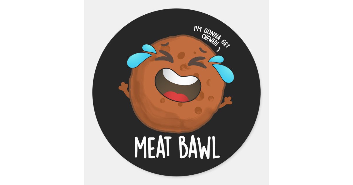 Meat-bawl Funny Meatball Pun Dark BG Classic Round Sticker | Zazzle