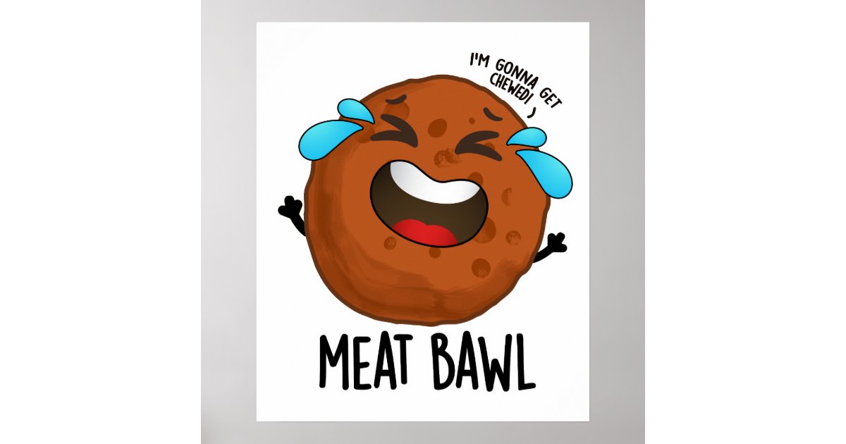 Meat-bawl Funny Meatball Pun Poster | Zazzle