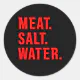 Meat Salt Water Classic Round Sticker | Zazzle