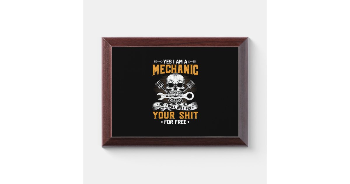 Mechanic Yes I Am A Mechanic Award Plaque | Zazzle